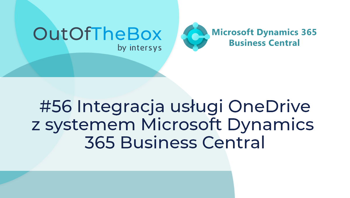 Dynamicsblog | Integracja usługi OneDrive z systemem Microsoft Dynamics 365 Business Central